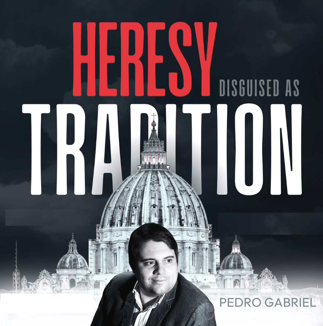 “Heresy disguised as tradition”, new book by Pedro Gabriel - Exaudi